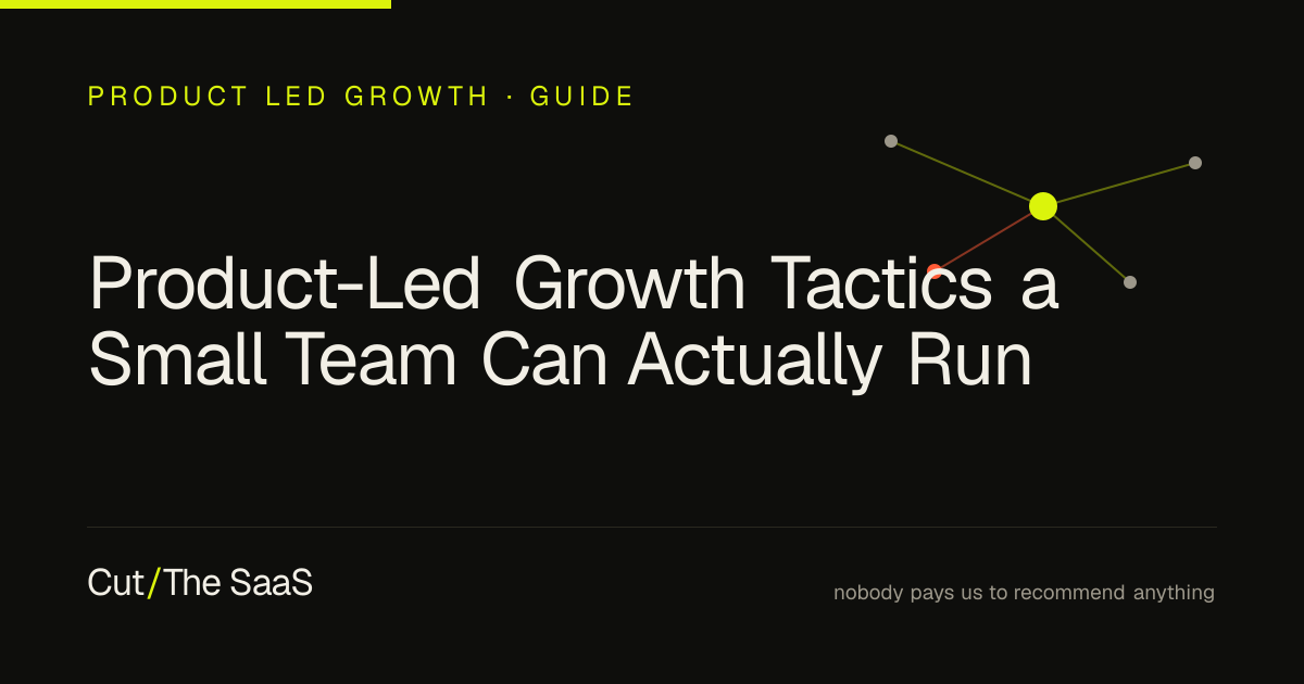 Product-Led Growth Tactics a Small Team Can Actually Run · Cut The SaaS